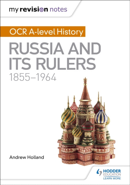 My Revision Notes: OCR A-level History: Russia and its Rulers 1855-196 ...
