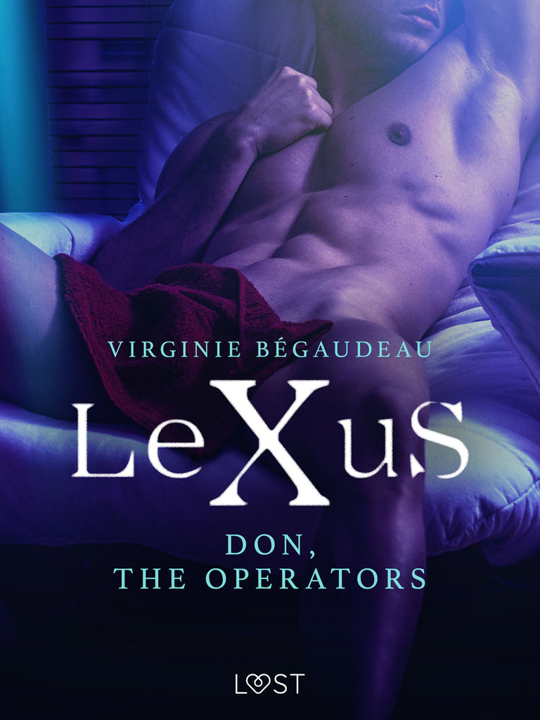 LeXuS: Don, The Operators - erotic dystopia - Virginie Bégaudeau - E-kirja | Suomalainen.com