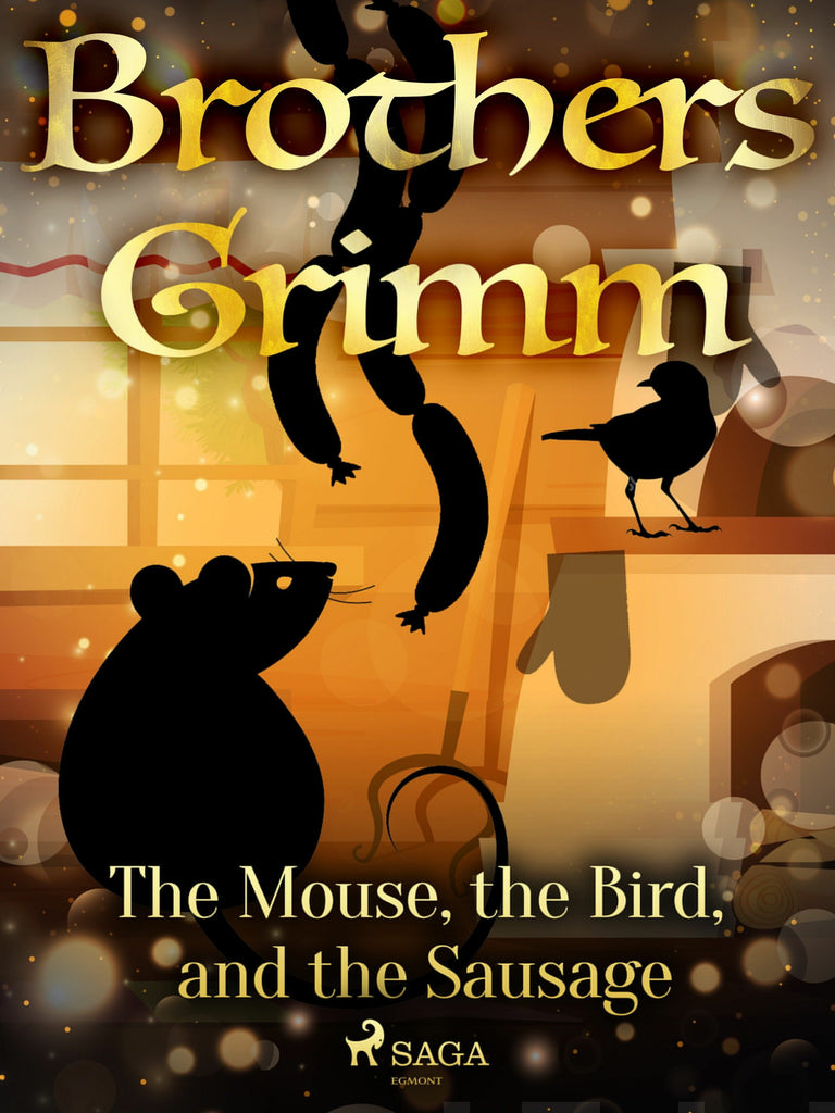 Mouse, the Bird, and the Sausage, The - Brothers Grimm - E-kirja ...