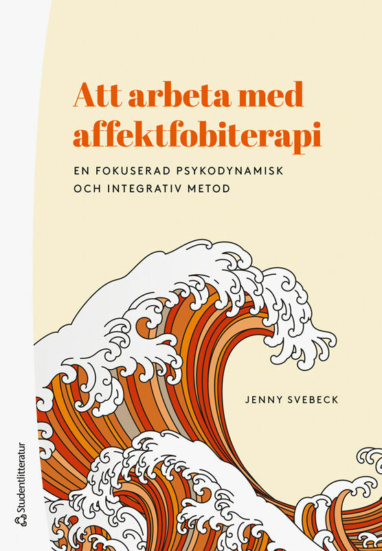 Att arbeta med affektfobiterapi : en fokuserad psykodynamisk och integ - Jenny Svebeck ...