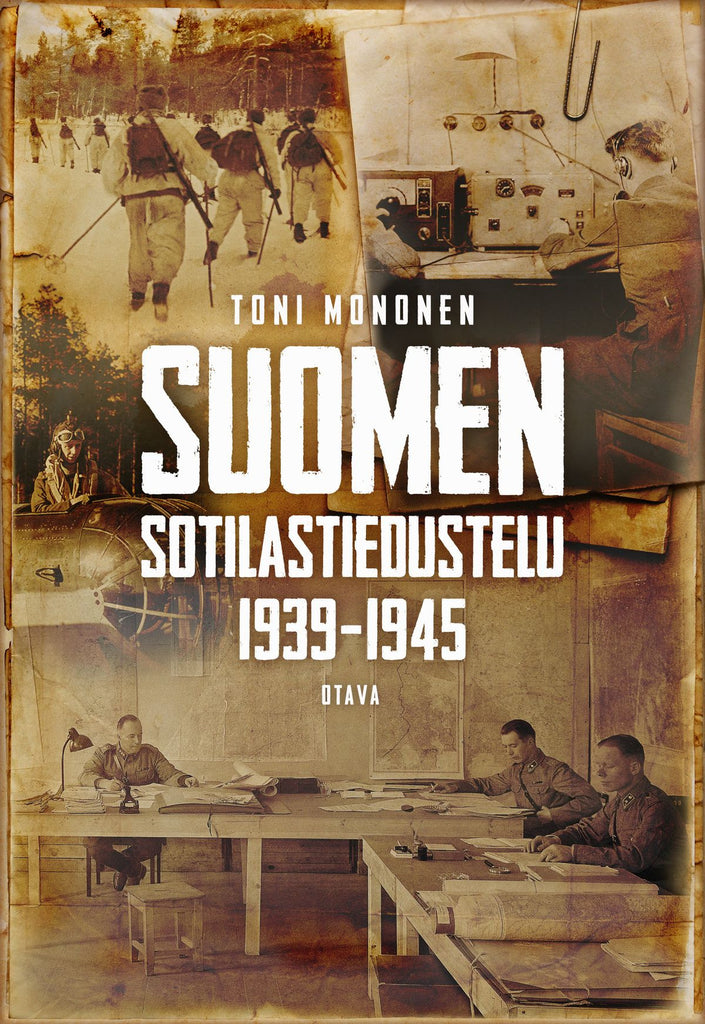 Suomen sotilastiedustelu 1939–1945 - Toni Mononen - Kovakantinen | Suomalainen.com