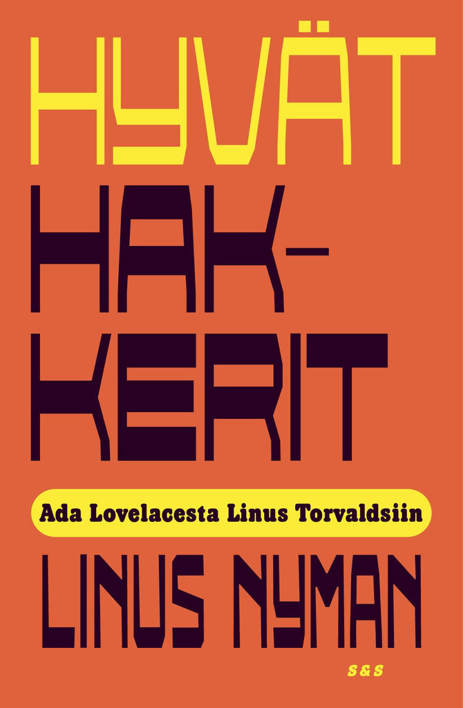 Hyvät hakkerit - Ada Lovelacesta Linus Torvaldsiin - Linus Nyman - Kovakantinen | Suomalainen.com