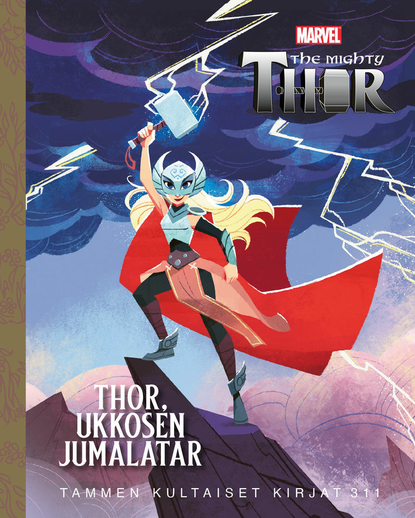 Marvel. Thor. Ukkosen jumalatar. TKK 311 - Tammen kultaiset kirjat 311 - Marvel (+1 ...