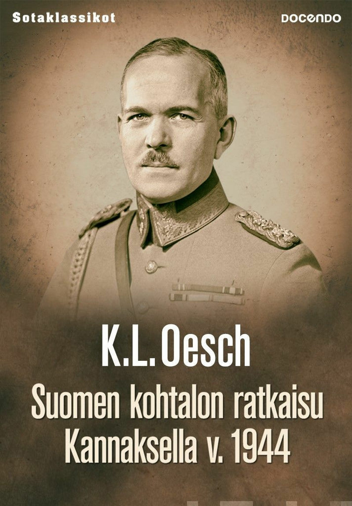 Suomen kohtalon ratkaisu Kannaksella v. 1944 - K. L. Oesch - E-kirja | Suomalainen.com
