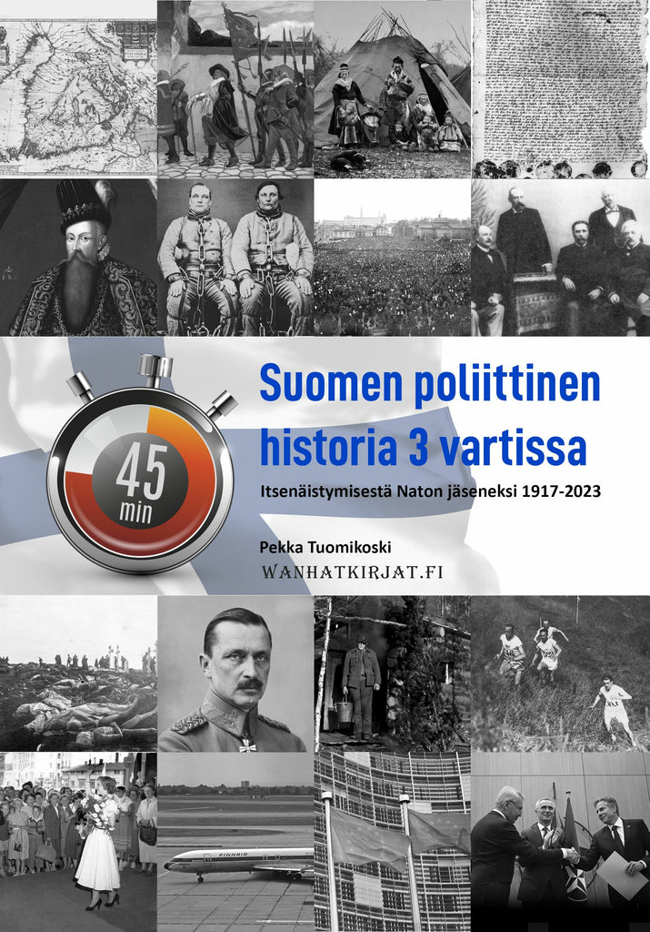 Suomen poliittinen historia kolmessa vartissa - Itsenäistymisestä Naton jäseneksi 1917–2023 ...