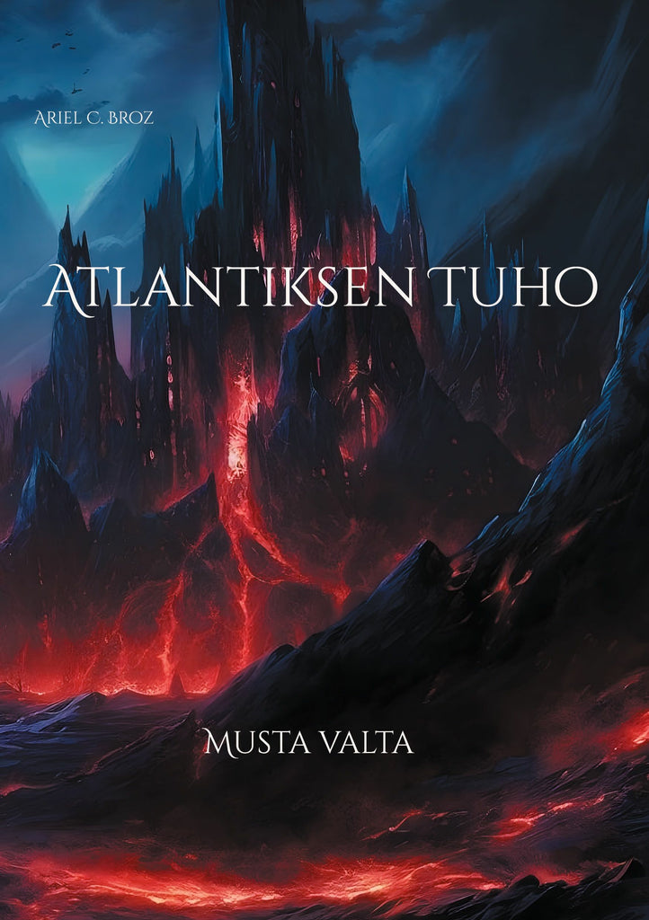 Atlantiksen Tuho - Musta valta - Ariel C. Broz - Pehmeäkantinen | Suomalainen.com