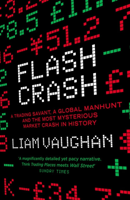 Flash Crash - A Trading Savant, a Global Manhunt and the Most ...