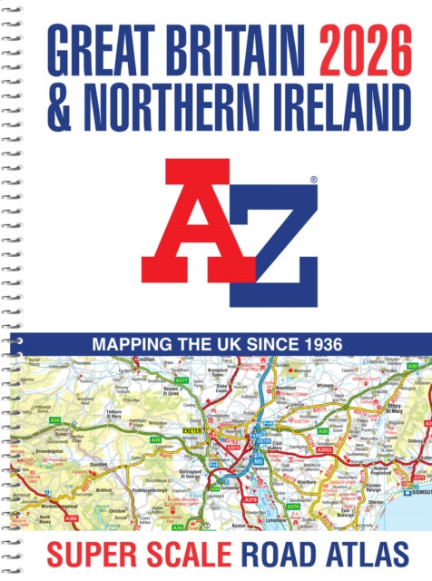 Great Britain A-Z Super Scale Road Atlas 2026 (A3 Spiral) - Easy to ...