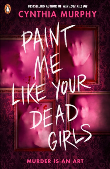 Paint Me Like Your Dead Girls - Cynthia Murphy - Pehmeäkantinen ...