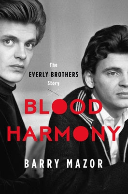 Blood Harmony - The Everly Brothers Story - Barry Mazor - Kovakantinen ...