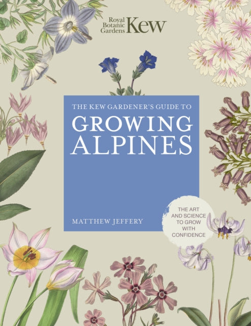 Kew Gardener's Guide to Growing Alpines - Royal Botanic Gardens Kew ...