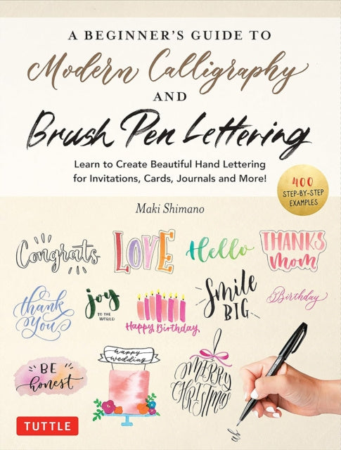 Beginner's Guide to Modern Calligraphy & Brush Pen Lettering, A - Learn ...