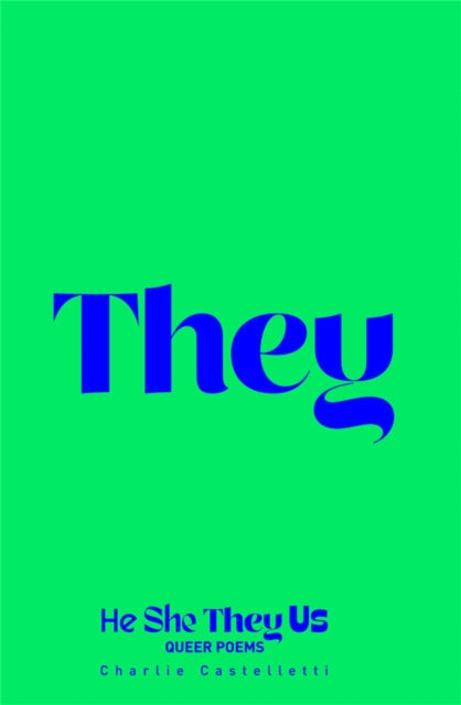 He, She, They, Us - An Anthology of Queer Poems - Charlie Castelletti ...