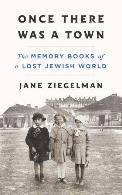 Once There Was a Town - The Memory Books of a Lost Jewish World - Jane ...