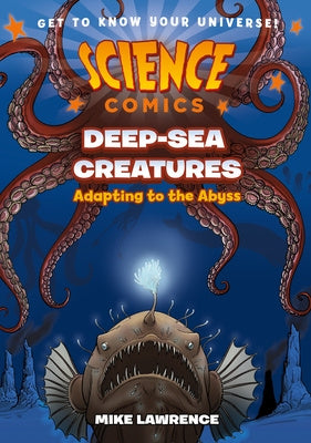 Science Comics: Deep-Sea Creatures - Adapting to the Abyss - Mike ...