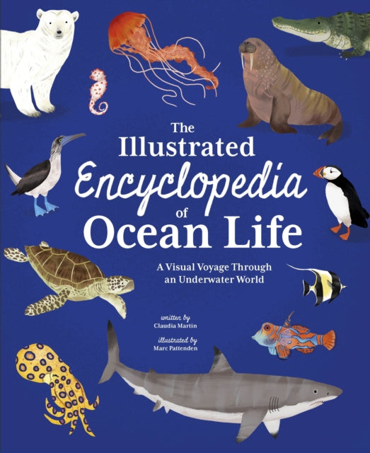 Illustrated Encyclopedia of Ocean Life, The - A Visual Voyage Through ...