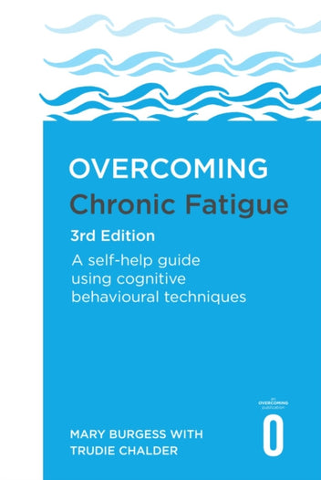 Overcoming Chronic Fatigue 3rd Edition - A self-help guide using ...