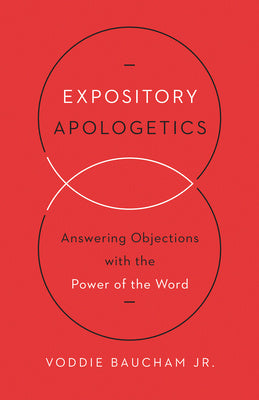 Expository Apologetics - Answering Objections with the Power of the ...
