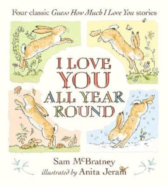 I Love You All Year Round: Four Classic Guess How Much I Love You Stor ...