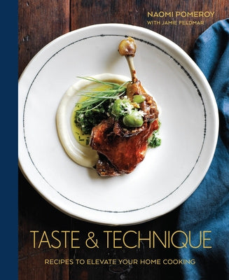 Taste & Technique - Recipes to Elevate Your Home Cooking [A Cookbook ...