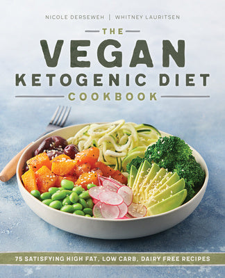 Vegan Ketogenic Diet Cookbook, The - 75 Satisfying High Fat, Low Carb ...