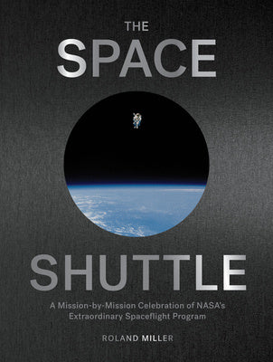 Space Shuttle, The - A Mission-by-Mission Celebration of NASA's ...