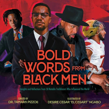 Bold Words from Black Men - Insights and Reflections from 50 Notable ...