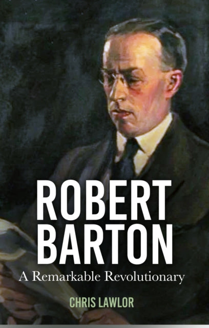 Robert Barton - A Remarkable Revolutionary - Chris Lawlor ...