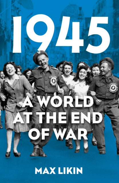 1945 - A World at the End of War - Max Likin - Pehmeäkantinen ...