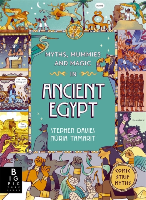 Comic Strip Myths: Myths, Mummies and Magic in Ancient Egypt - Stephen ...