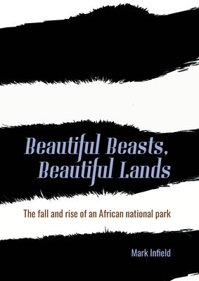 Beautiful Beasts, Beautiful Lands - The fall and rise of an African ...