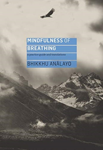 Mindfulness of Breathing - A Practice Guide and Translations - Analayo ...