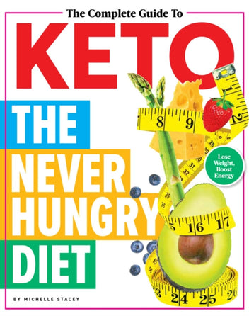 Complete Guide To Keto, The - The Never Hungry Diet - Michelle Stacey ...