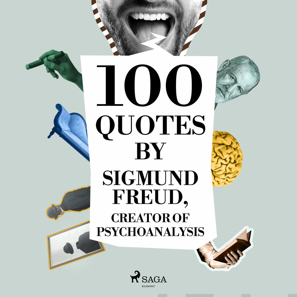100 Quotes by Sigmund Freud, Creator of Psychoanalysis - Sigmund Freud ...