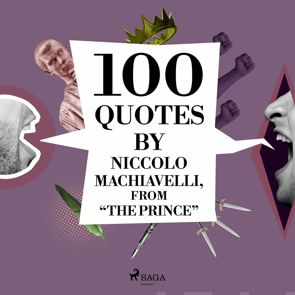 100 Quotes by Niccolo Machiavelli, from "The Prince" - Nicolas ...