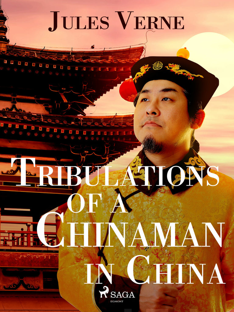 Tribulations of a Chinaman in China - Jules Verne - E-kirja ...