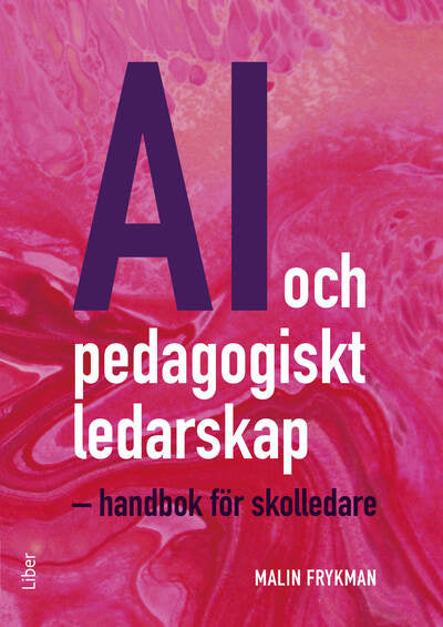 AI och pedagogiskt ledarskap : handbok för skolledare - Malin Frykman ...