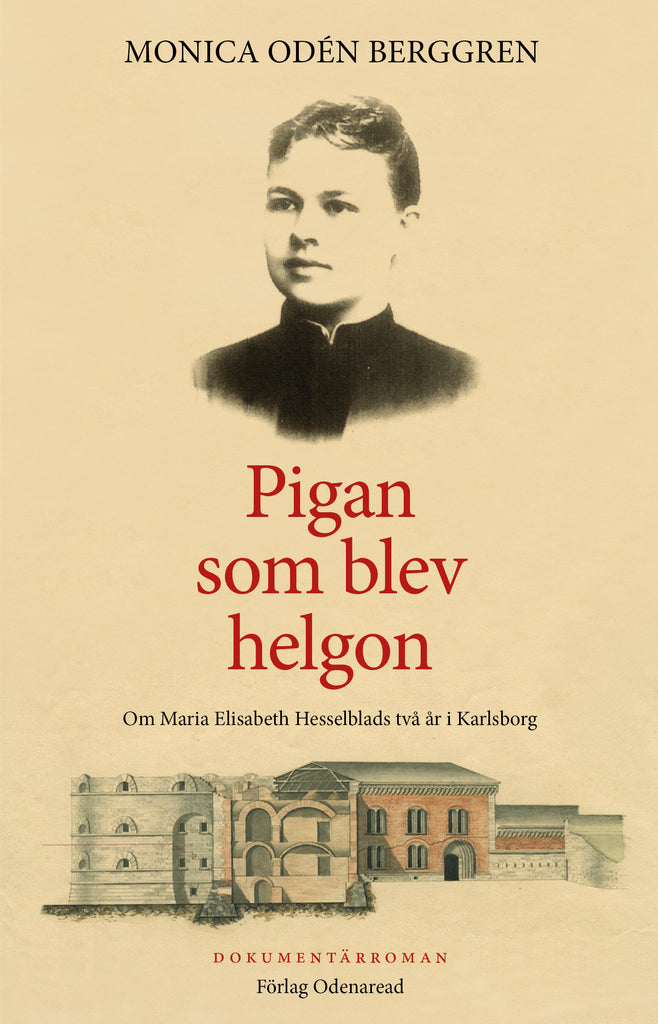Pigan som blev helgon : om Maria Elisabeth Hesselblads två år i Karlsb ...