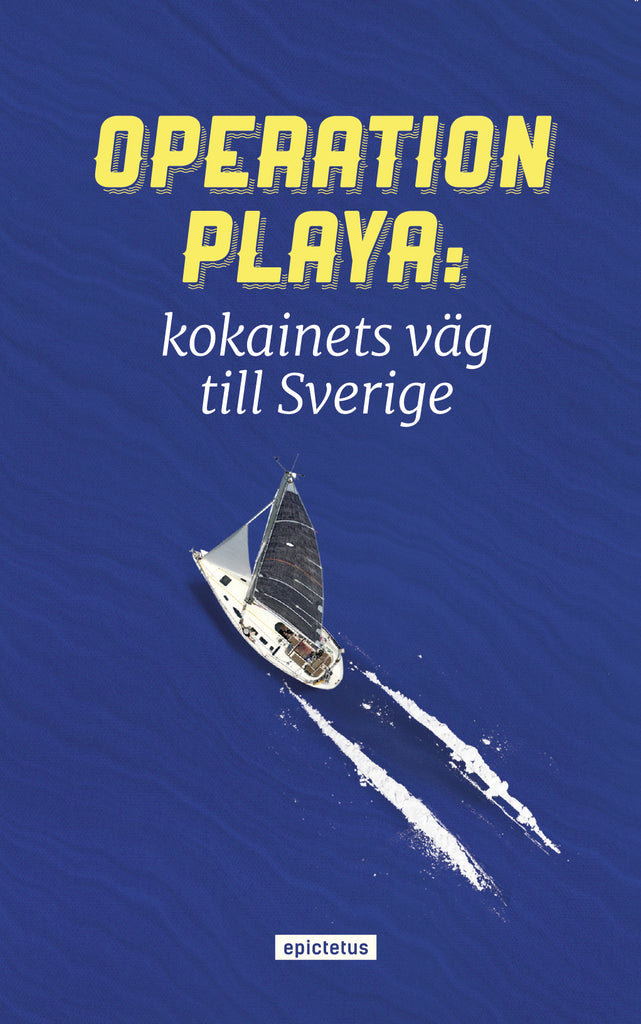 Operation Playa - kokainets väg till Sverige - Rikard Anderson ...