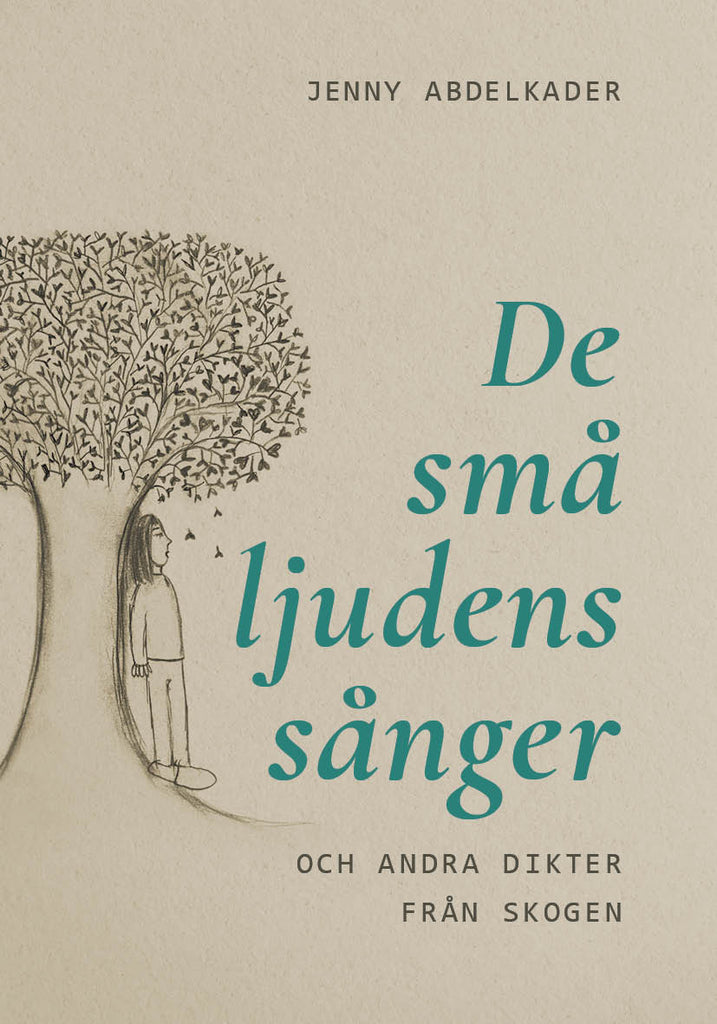 De små ljudens sånger : och andra dikter från skogen - Jenny Abdelkader ...