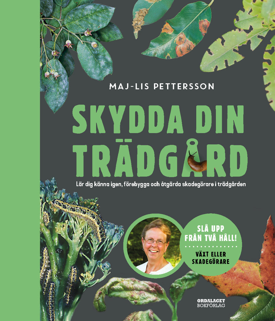 Skydda din trädgård : lär dig känna igen, förebygga och åtgärda skadeg ...
