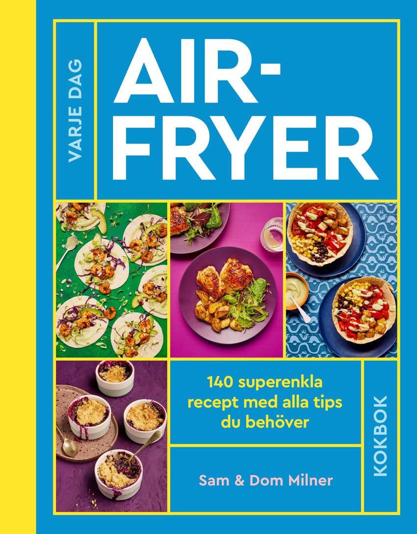 Airfryer : 140 superenkla recept med alla tips du behöver - Sam Milner ...