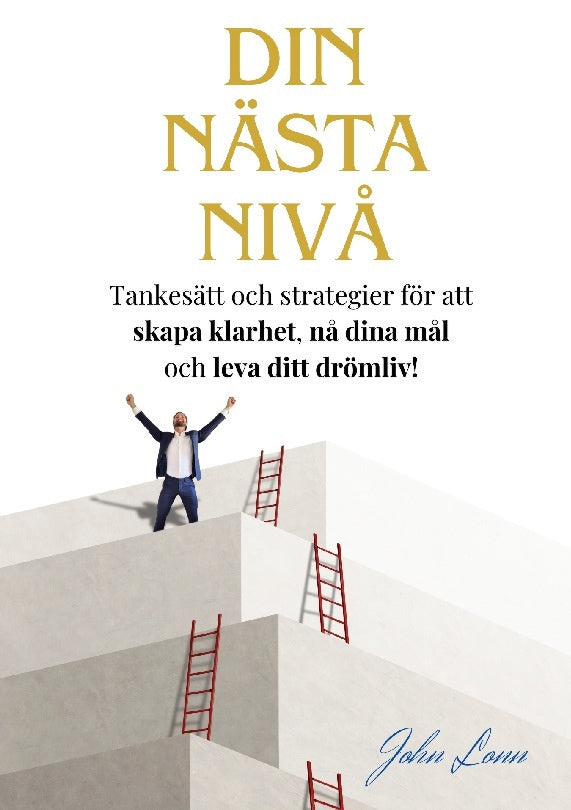 Din nästa nivå : tankesätt och strategier för att skapa klarhet, nå di ...