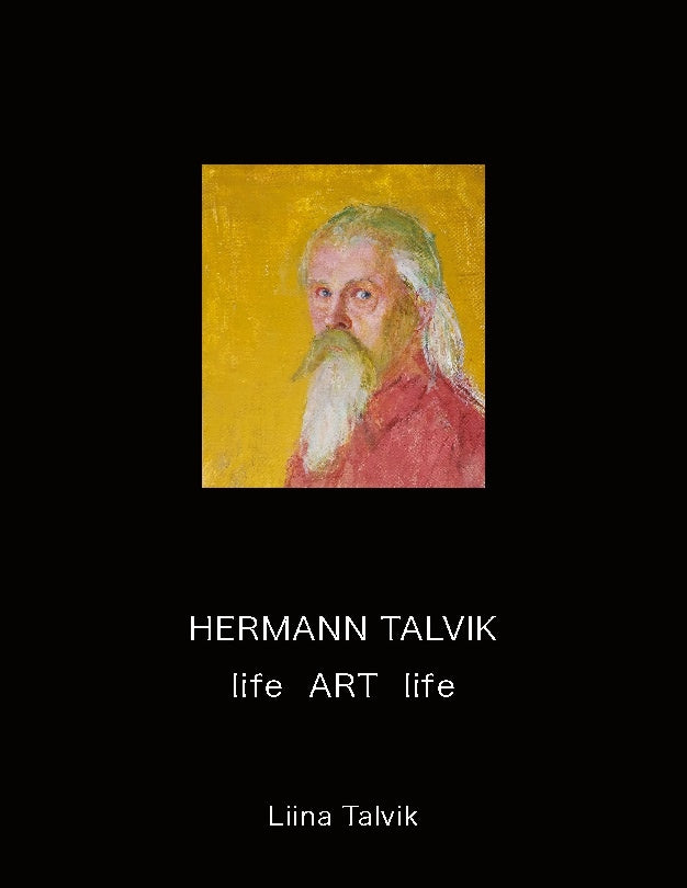 Hermann Talvik : life, art, life - Liina Talvik - Pehmeäkantinen ...