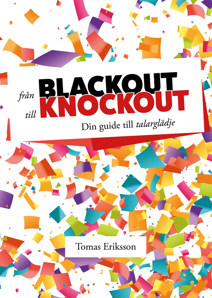 Från blackout till knockout : din guide till talarglädje - Tomas ...