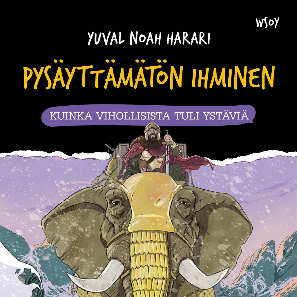 Pysäyttämätön ihminen: Kuinka vihollisista tuli ystäviä - Yuval Noah ...