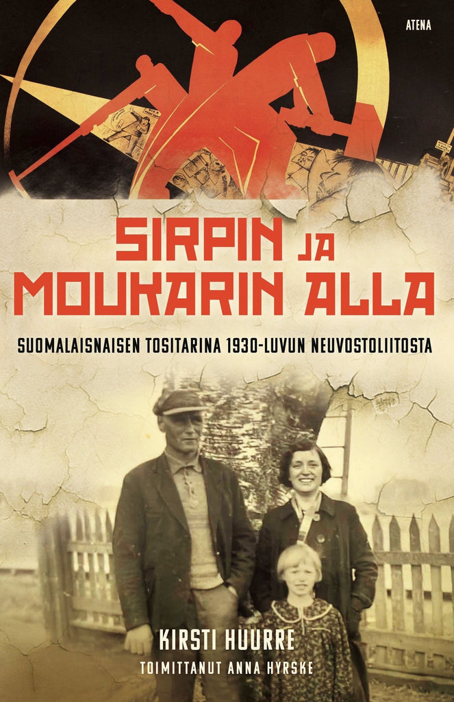 Sirpin ja moukarin alla - Suomalaisnaisen tositarina 1930-luvun ...