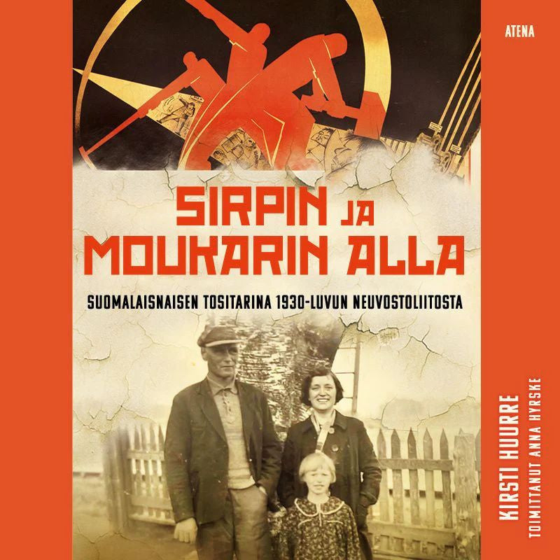 Sirpin ja moukarin alla - Suomalaisnaisen tositarina 1930-luvun ...