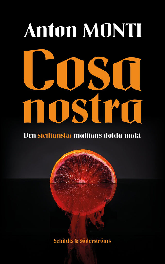 Cosa Nostra - Den sicilianska maffians dolda makt - Anton Monti ...