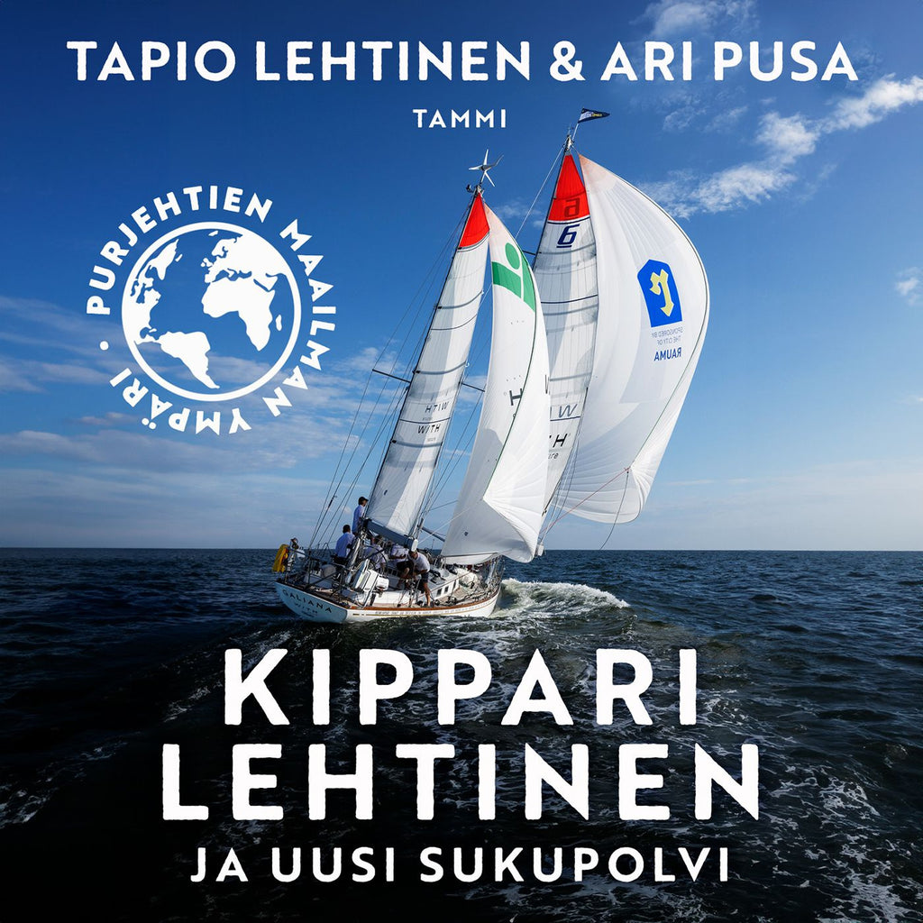 Kippari Lehtinen ja uusi sukupolvi - Purjehtien maailman ympäri - Tapio ...